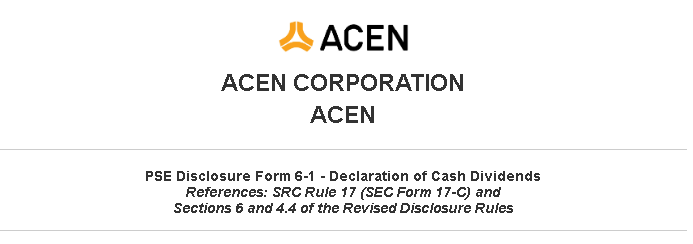 $PSE:PSE $PSE:ACEN Declaration of Cash Dividends: ACEN CORPORATION ...